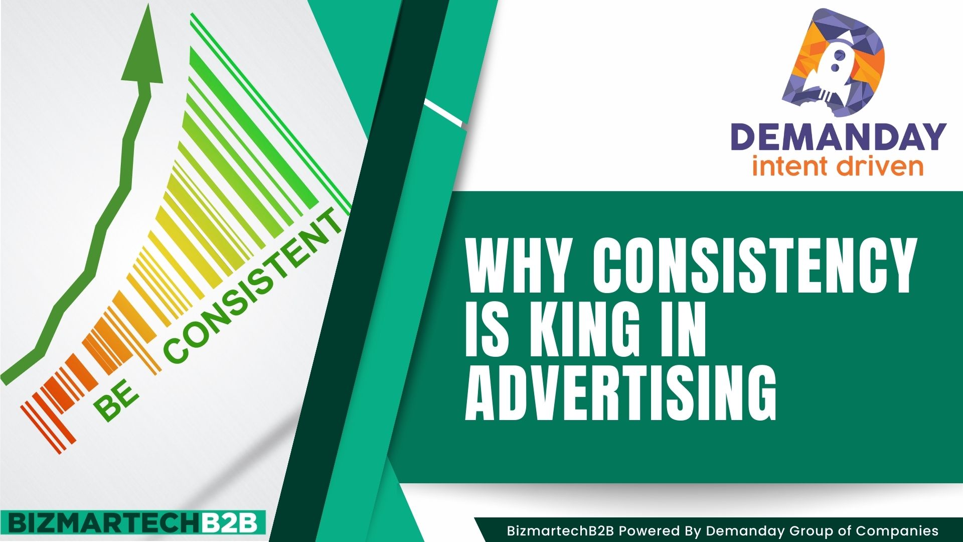 Why Consistency is King in Advertising – BizMarTechB2B